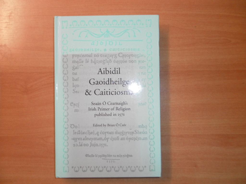 Aibidil Gaoidheilge & Caiticiosma Sean O Cearnaigh's Irish Primer of ...