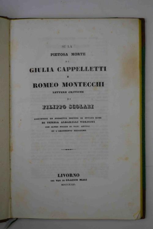 Su la pietosa morte di Giulia Cappelletti e Romeo Montecchi. Lettere ...