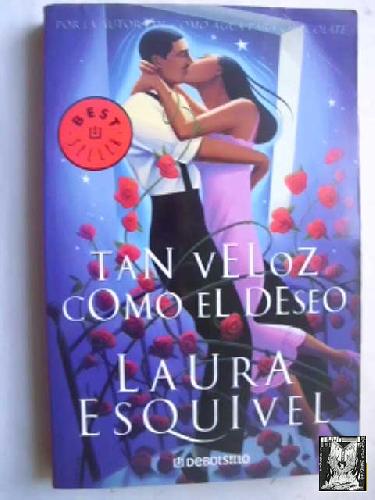 TAN VELOZ COMO EL DESEO de ESQUIVEL, Laura: Buen estado (2003) 2ª ...