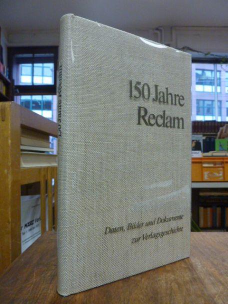 150 Jahre Reclam - Daten, Bilder und Dokumente zur Verlagsgeschichte ...