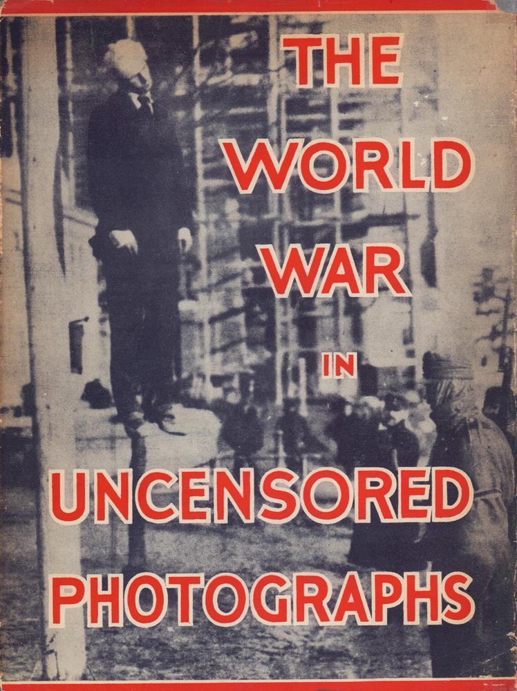 The World War in photographs uncensored. A pictorial review with the ...