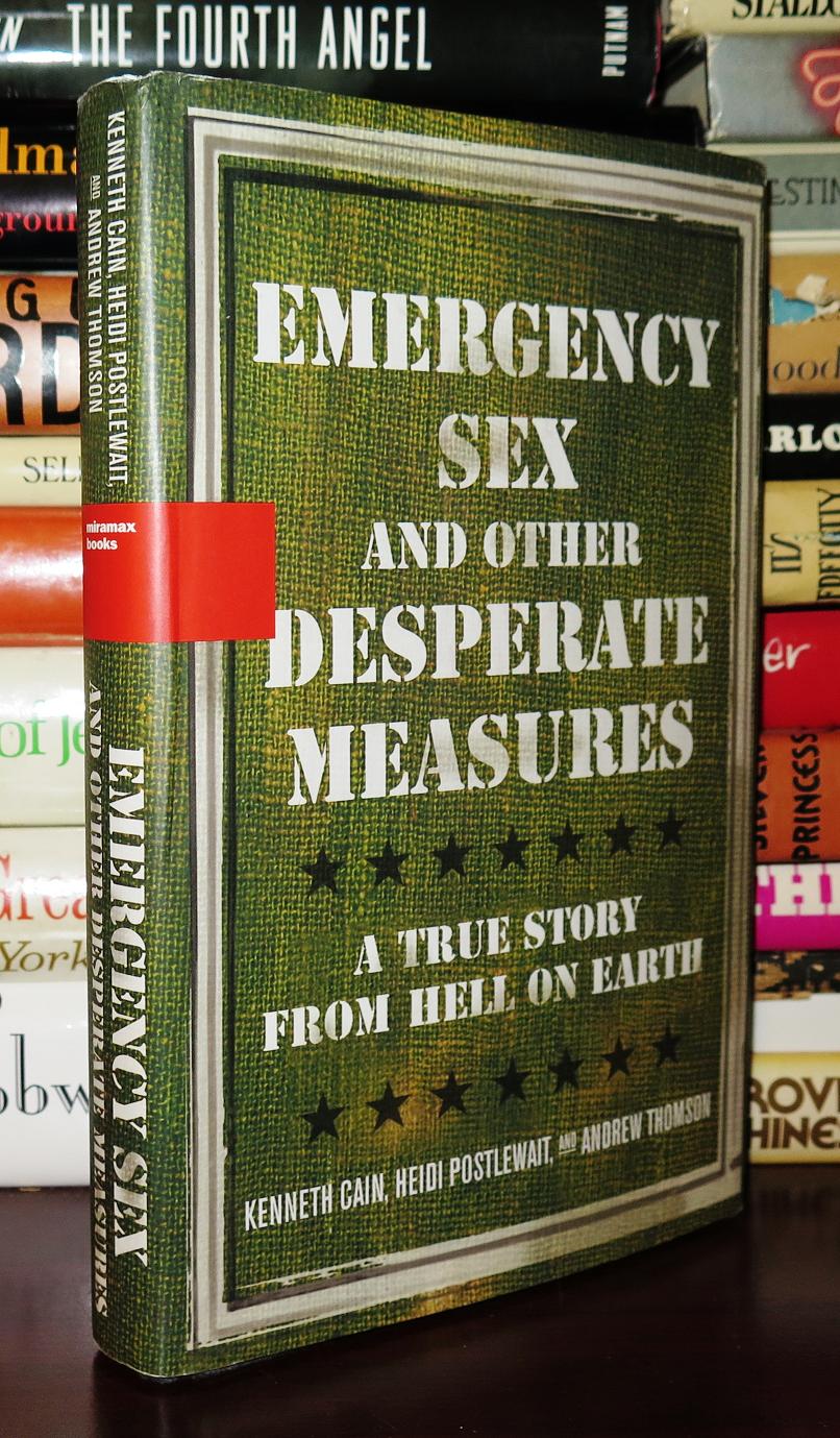 EMERGENCY SEX AND OTHER DESPERATE MEASURES A True Story from Hell on ...