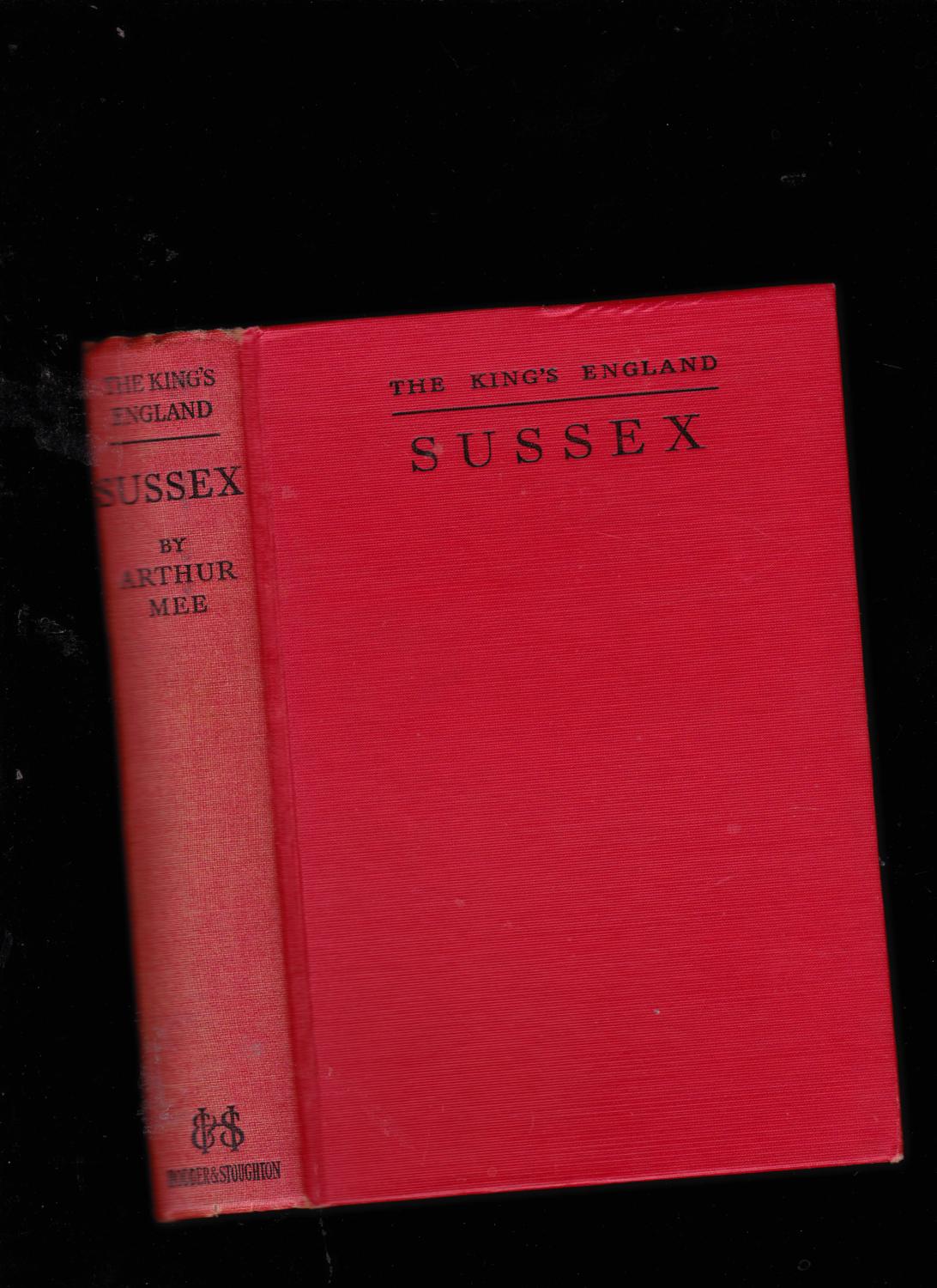 Arthur Mee's SUSSEX: The Garden by the Sea. THE KING'S ENGLAND by ...