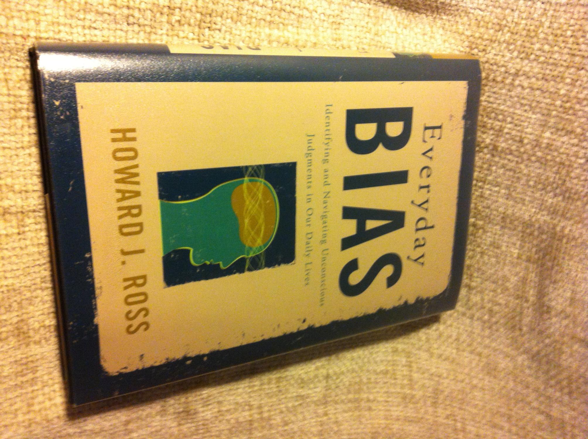 Everyday Bias: Identifying and Navigating Unconscious Judgments in Our ... Everyday Bias: Identifying and Navigating Unconscious Judgments in Our ...