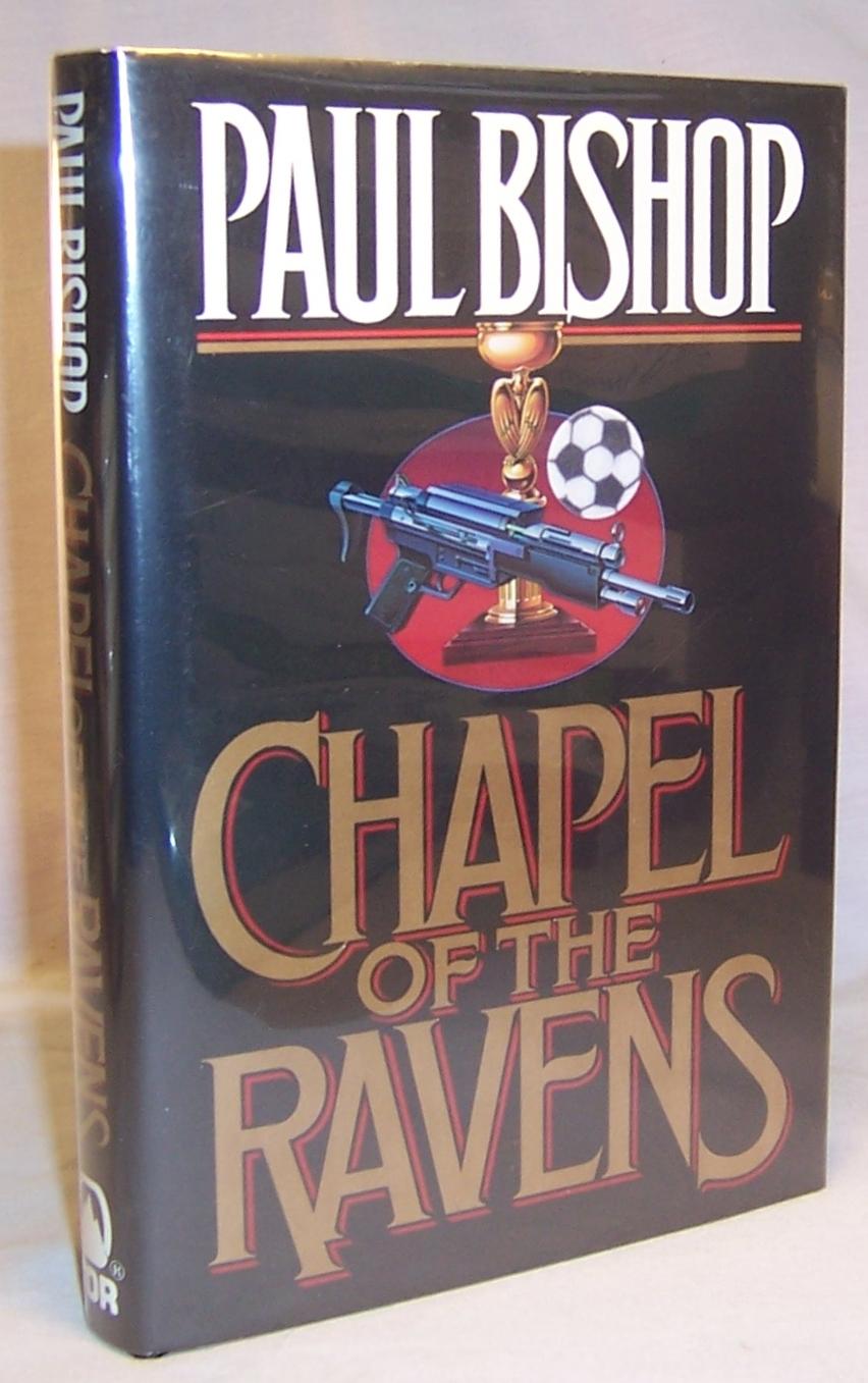 CHAPEL OF THE RAVENS by Bishop, Paul: Fine Hardcover (1991) 1st Edition ...