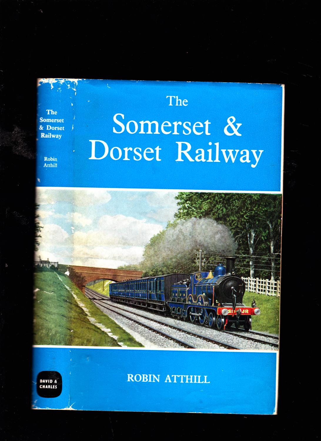 The Somerset & Dorset Railway by Robin Atthill; O. S. Nock: Very Good ...