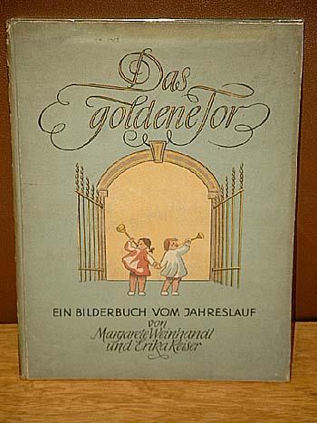 Das goldene Tor. Ein Bilderbuch vom Jahreslauf. Bilder von Erika Reiser ...