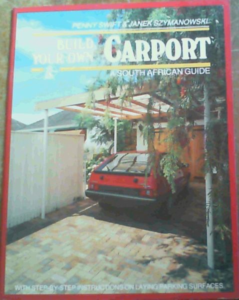 Build Your Own Carport : A South African Guide von Swift, Penny ... Build Your Own Carport : A South African Guide von Swift, Penny ...