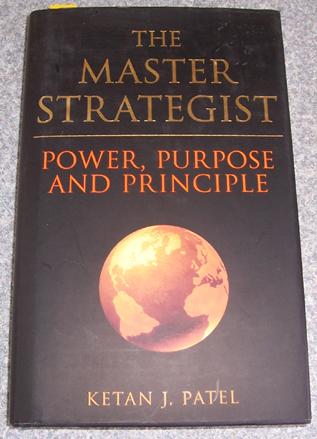 Master Strategist, The: Power, Purpose and Principle by Patel, Ketan. J ...