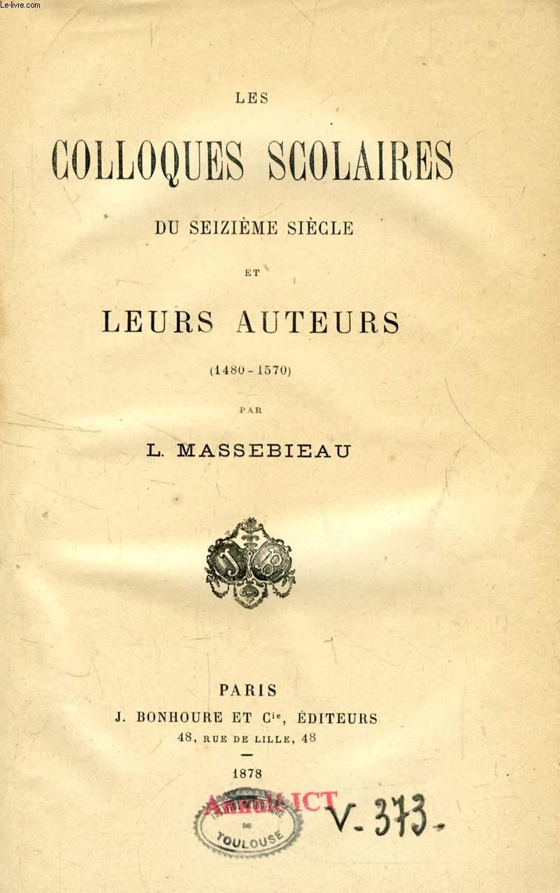 LES COLLOQUES SCOLAIRES DU SEIZIEME SIECLE ET LEURS AUTEURS (1480-1570) by MASSEBIEAU L.: bon ...