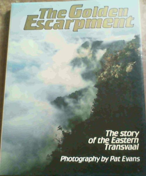 The golden escarpment: The story of the eastern Transvaal de Joyce, Peter: Good Hardcover (1986 ...