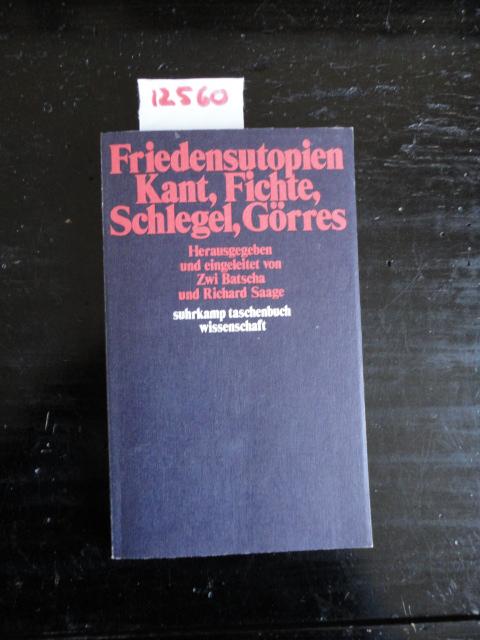 Friedensutopien - Kant, Fichte, Schlegel, Görres par Batscha, Zwi und ...