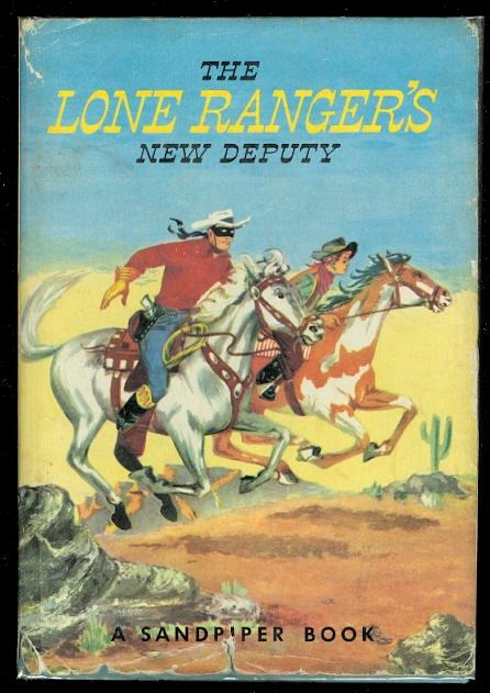 THE LONE RANGER'S NEW DEPUTY. by Striker, Fran. (Based on the famous ...