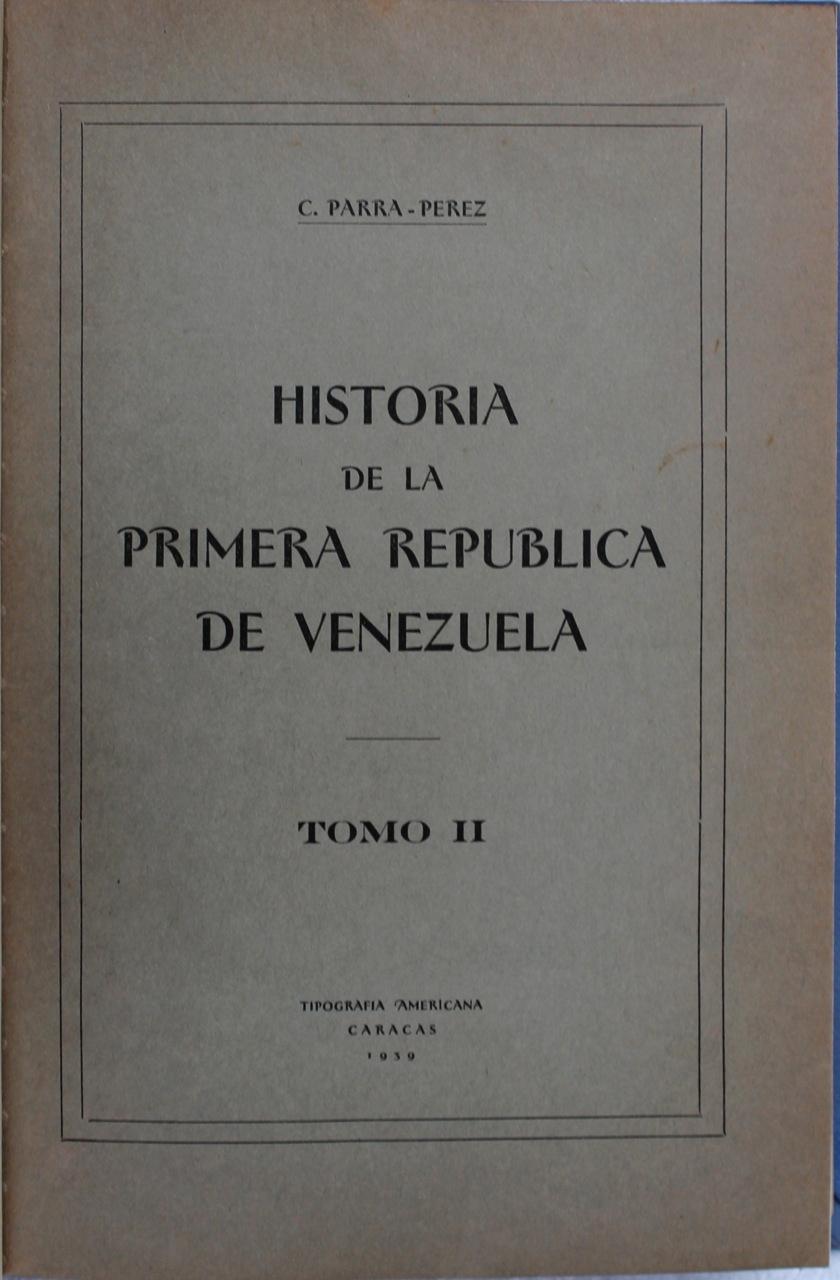 Historia De La Primera Republica De Venezuela by Parra- Perez ...