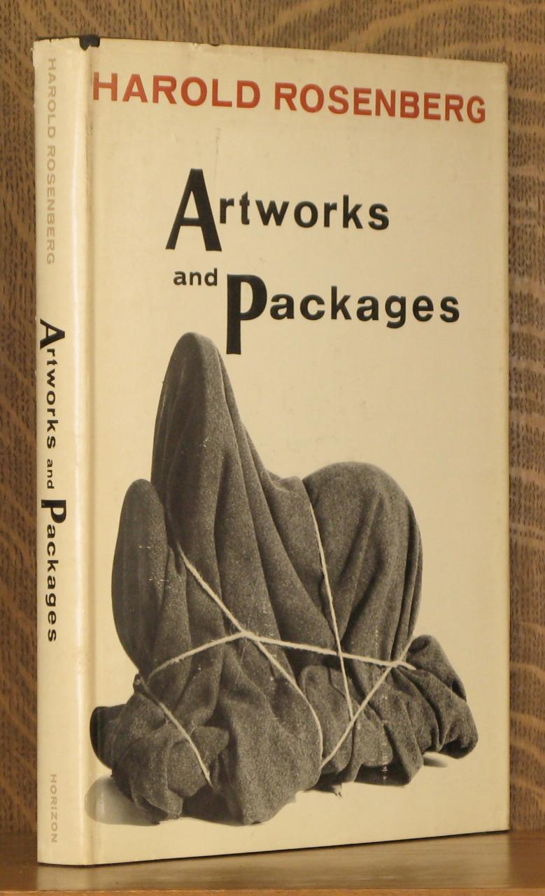 ARTWORKS AND PACKAGES by Harold Rosenberg: Very Good Hardcover (1969 ...