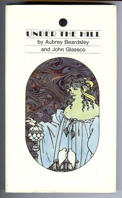 Under the Hill or The story of Venus and Tannhauser, in which is set ...