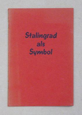 Stalingrad als Symbol. Ansprache gehalten anlässlich des zehnten ...
