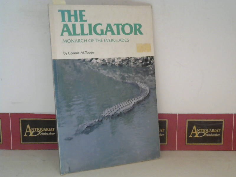 The Alligator - Monarch of the Marsh. von Toops, Connie M.:: 8°, Obr ...
