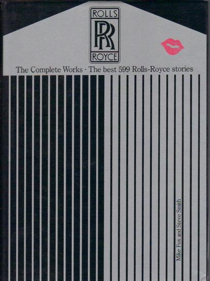 ROLLS ROYCE -- THE COMPLETE WORKS. THE BEST 599 STORIES ABOUT THE WORLD ...