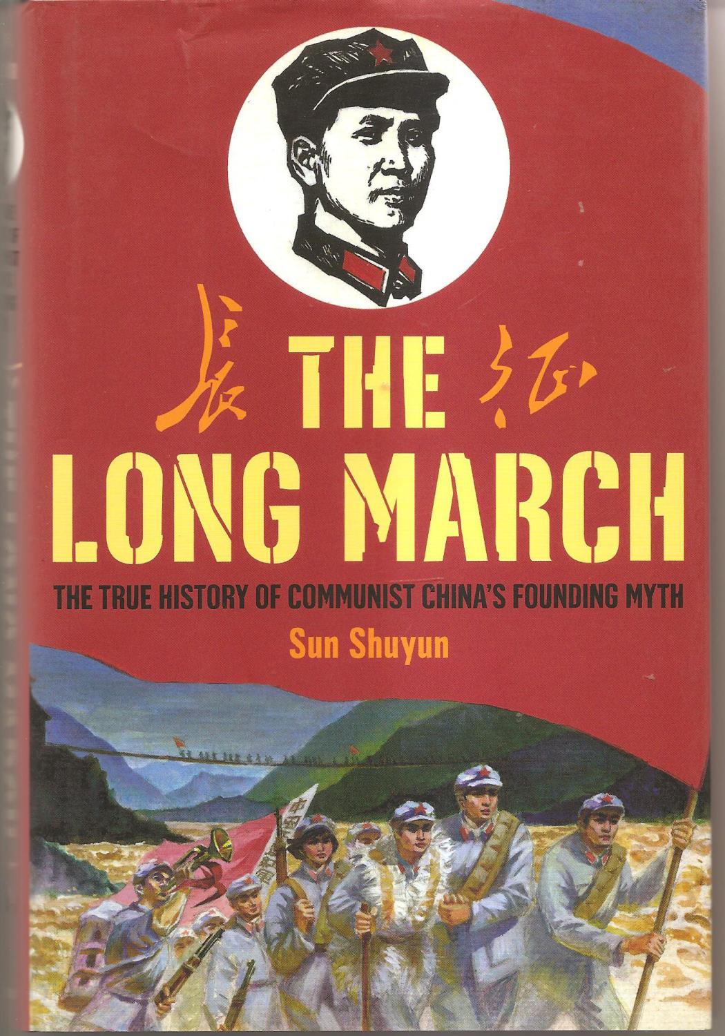 The Long March The True History of Communist China's Founding Myth by ...