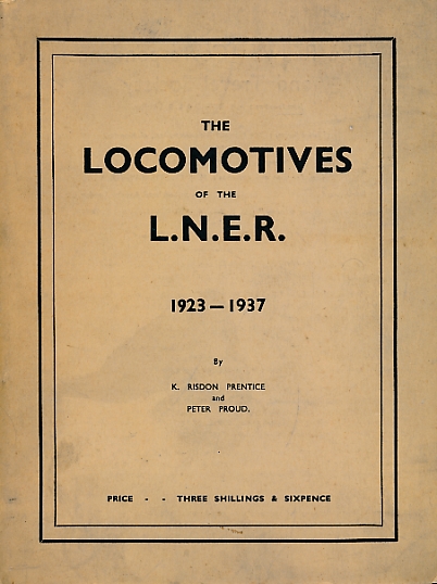 The Locomotives of the L.N.E.R. 1923-1937 par Prentice, K Risdon; Proud ...