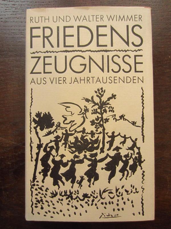 Friedenszeugnisse aus vier Jahrtausenden von Wimmer, Ruth und Walter ...