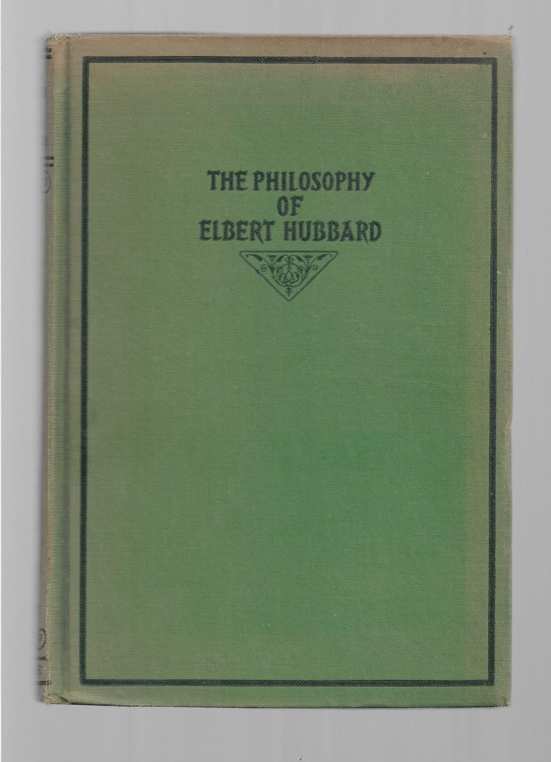 The Philosophy of Elbert Hubbard by Hubbard, Elbert: Very Good ...