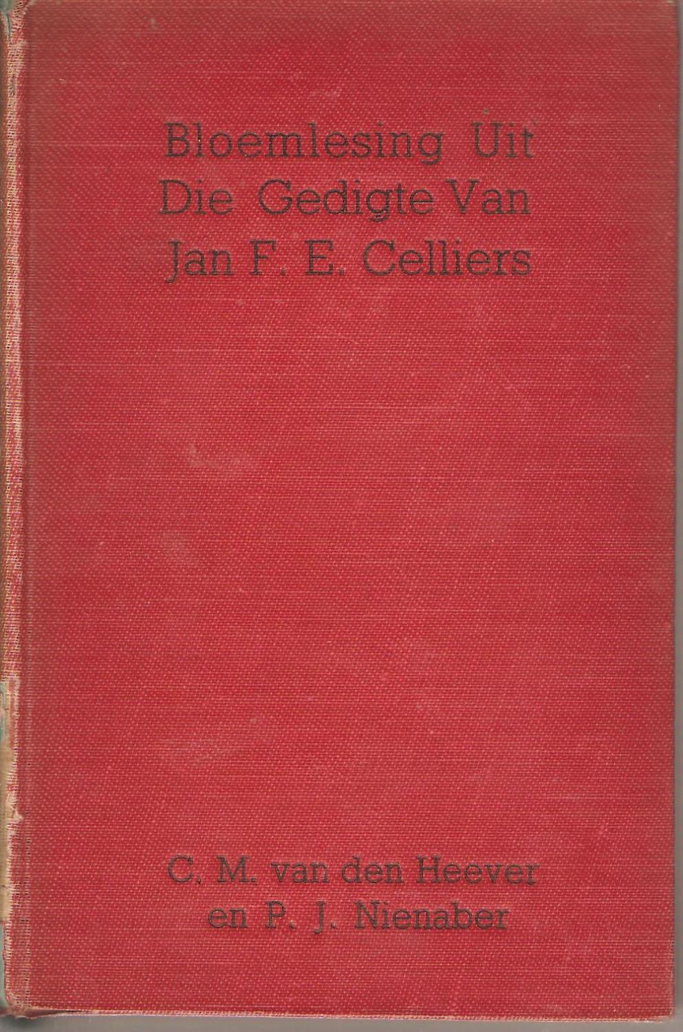Bloemlesing Uit die Gedigte van Jan F E Celliers by van den Heever, C M ...
