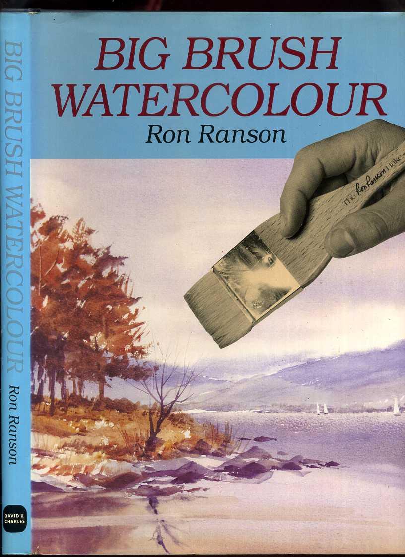 Big Brush Watercolour by Ranson, Ron: Very Good Hard Cover (1989) First ...