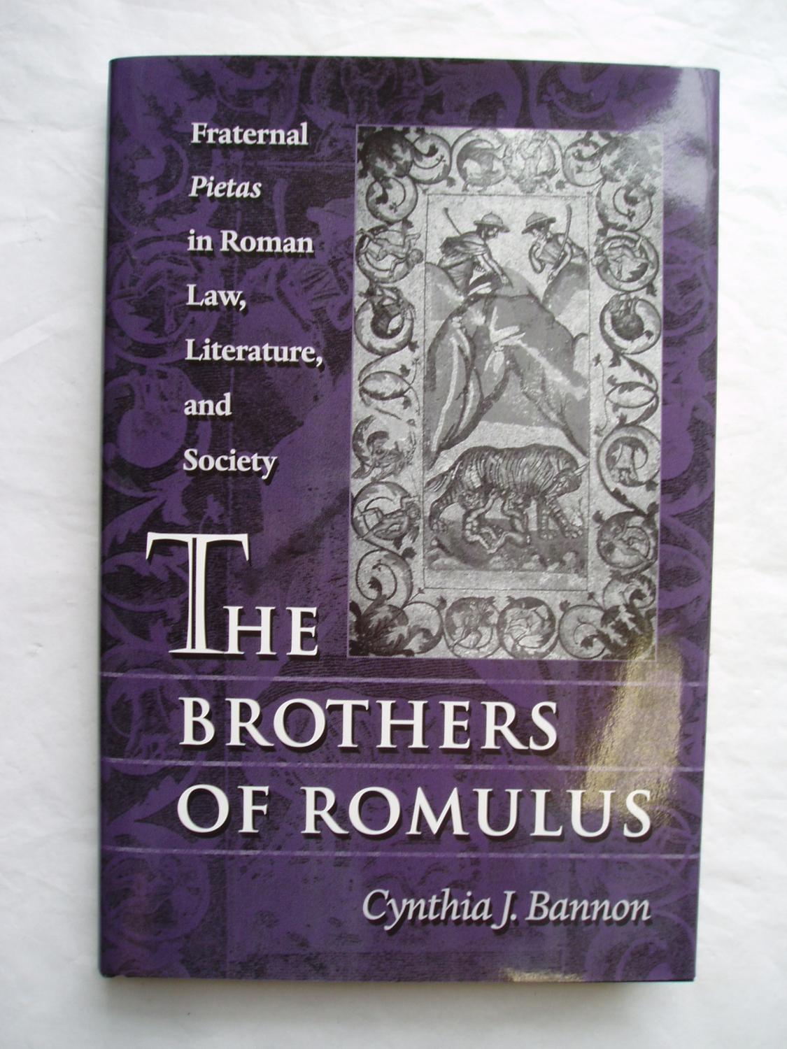 The Brothers of Romulus : Fraternal Pietas in Roman Law, Literature ...