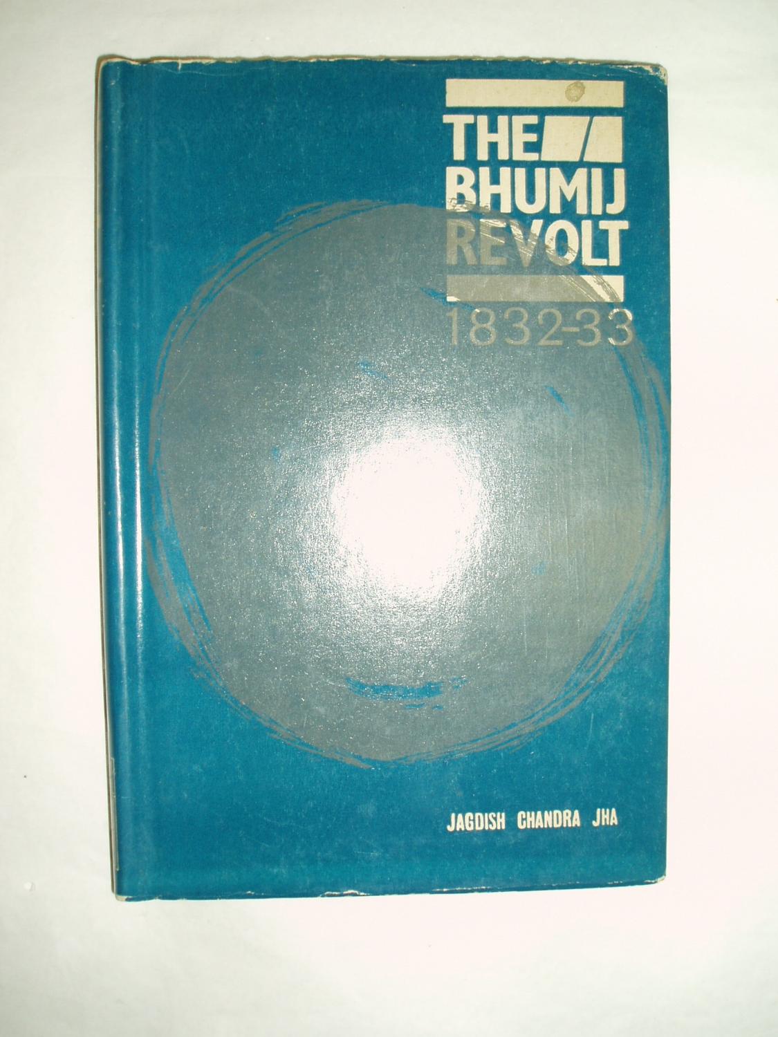 The Bhumij Revolt 1832-33 (Ganga Narain's Hangama or Turmoil) by Jha ...