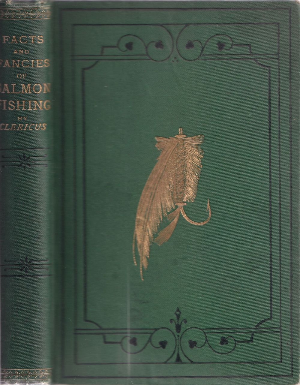 FACTS AND FANCIES OF SALMON FISHING. With original illustrations. By ...
