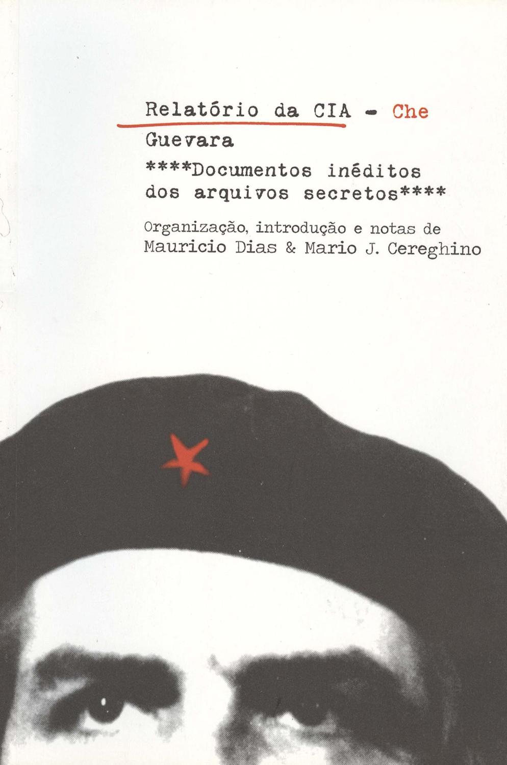 Relatório da Cia : Che Guevara : documentos inéditos dos arquivos ...