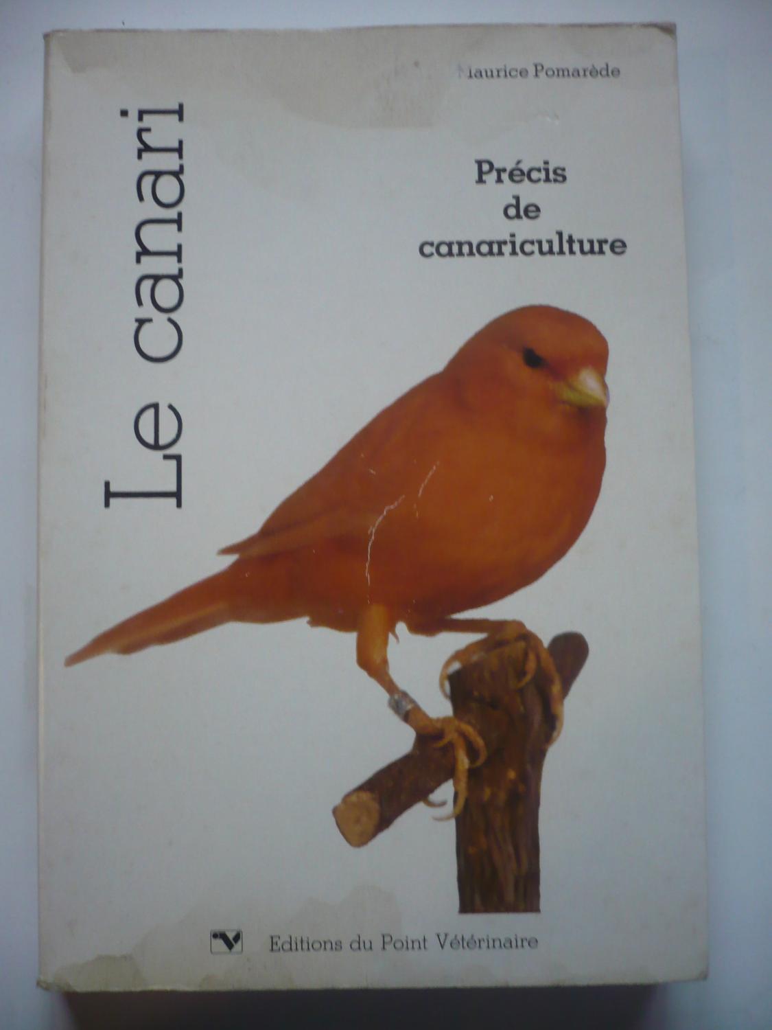 Le canari - Précis de canariculture by Pomarède Maurice: Bon Couverture ...