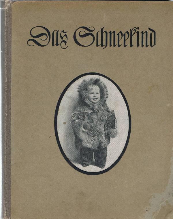 Das Schneekind. Eine erlebte Geschichte mit Bildern nach dem Leben. Aus ...