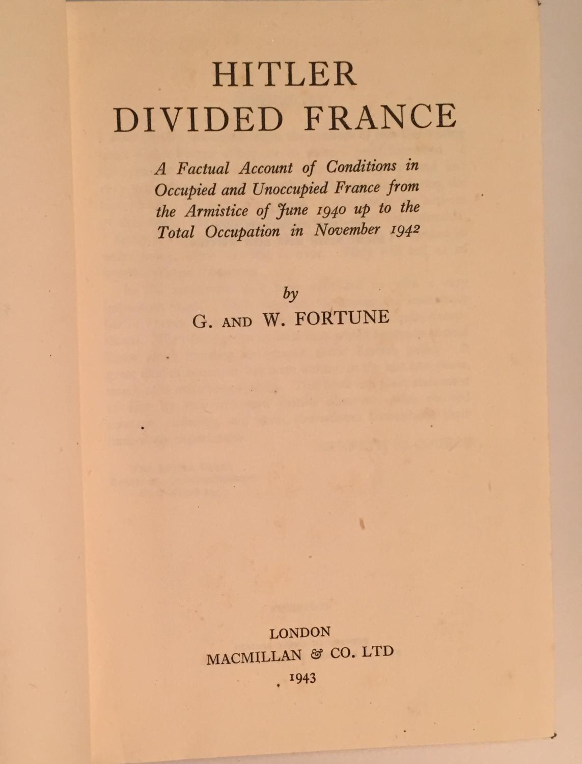 Hitler divided France. A Factual Account of Conditions in Occupied and ...