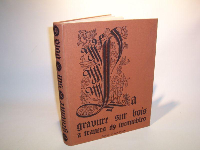 La gravure sur bois à travers 69 incunables et 434 gravures. by ...