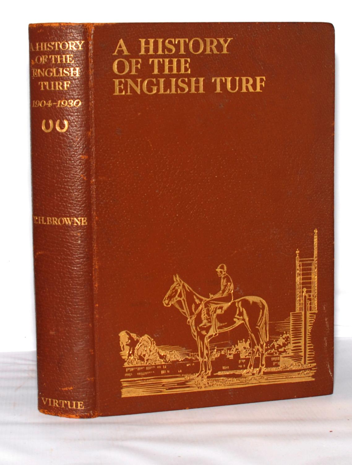 History of the English Turf 1904-1930: Two Volume Set by Browne ...