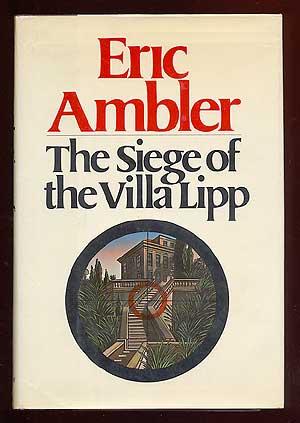The Siege of the Villa Lipp by AMBLER, Eric: Fine Hardcover (1977 ...