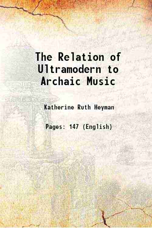 The Relation of Ultramodern to Archaic Music 1921 by Katherine Ruth ...