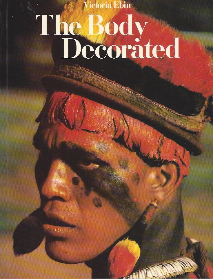 The Body Decorated by Ebin, Victoria: Fine Soft cover (1979) 1st ...