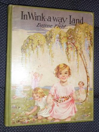 In Wink A-Way Land. by Field, Eugene.: Very Good Hardcover (1930) 1st ...