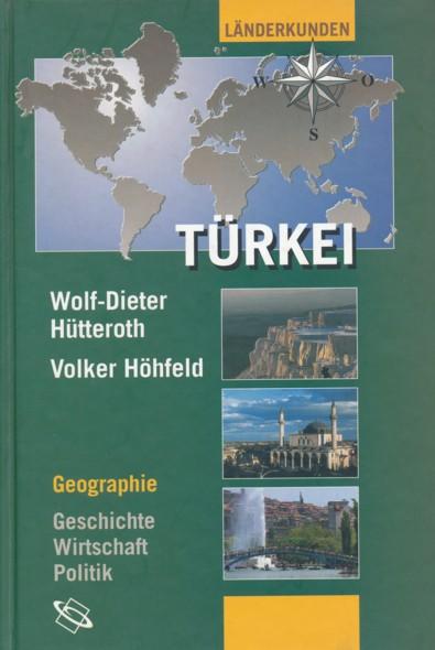 Türkei. (Geographie - Geschichte - Wirtschaft - Politik). by HÜTTEROTH ...