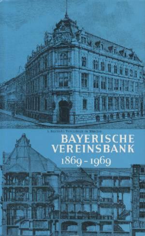 Bayerische Vereinsbank 1869-1969. Eine Regionalbank im Wandel eines ...