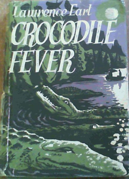 Crocodile Fever - A true story of adventure by Earl, Lawrence: Fair ...