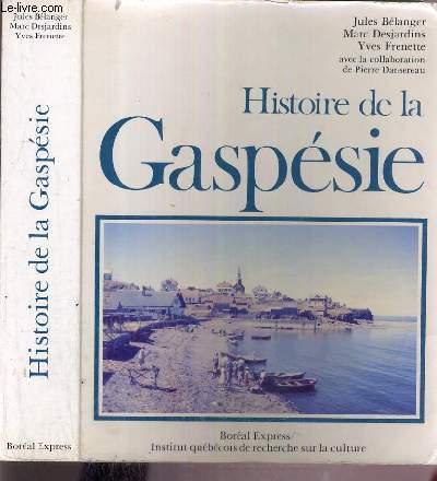 HISTOIRE DE LA GASPESIE / COLLECTION LES REGIONS DU QUEBEC. von ...