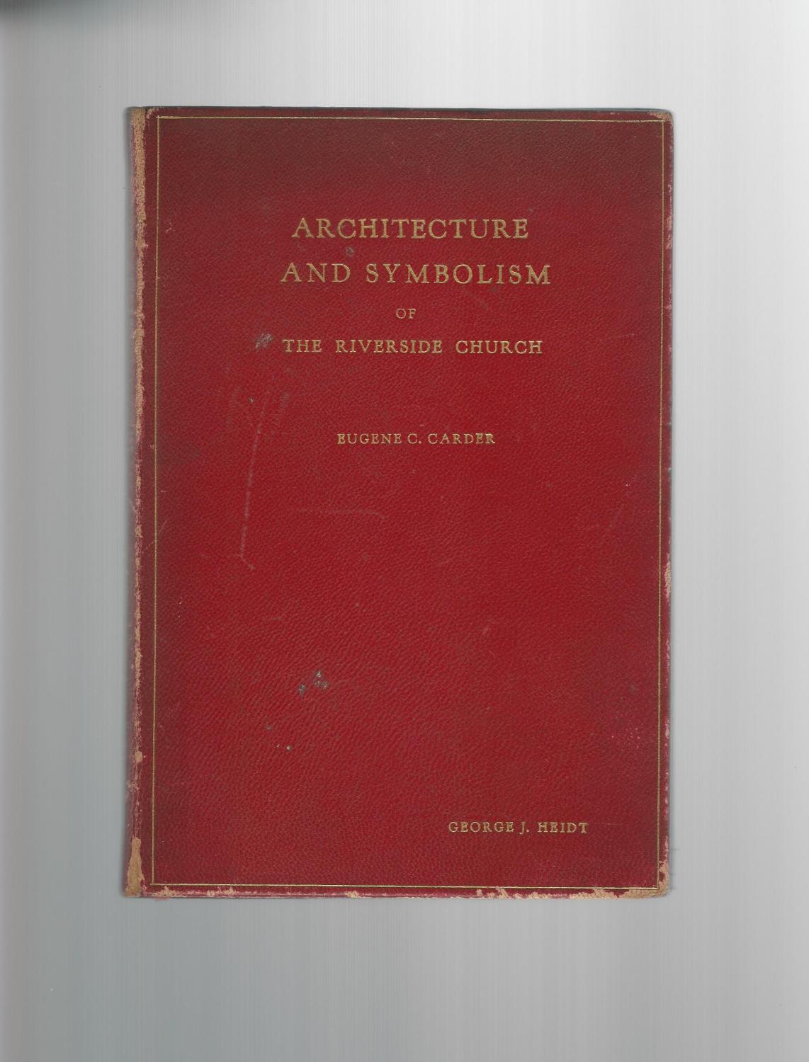 Architecture and Symbolism of the Riverside Church by Carder, Eugene C ...
