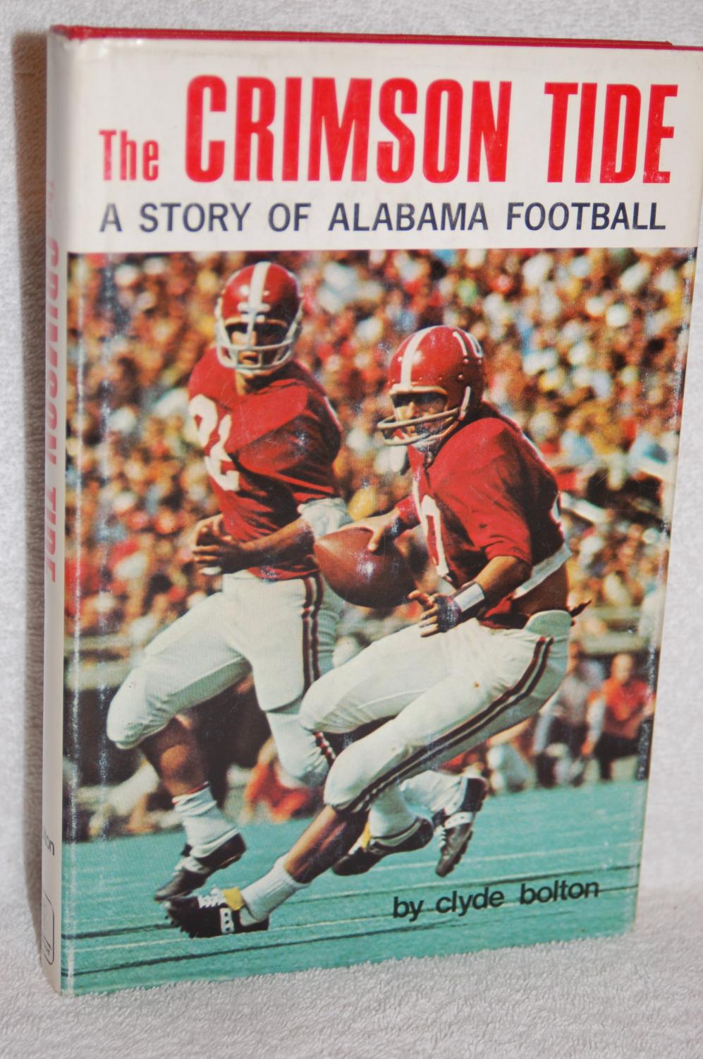 The Crimson Tide; A Story of Alabama Football by Clyde Bolton: Fine ...