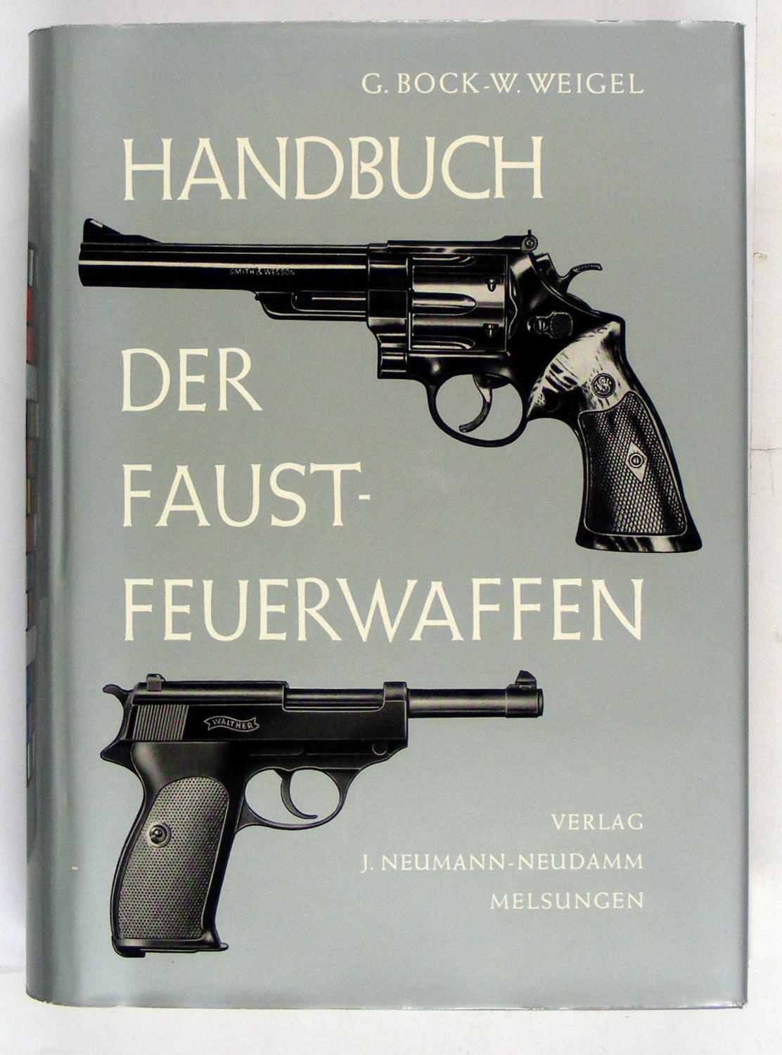 Handbuch der Faustfeuerwaffen. de Bock, Gerhard u. Weigel, Wolfgang ...