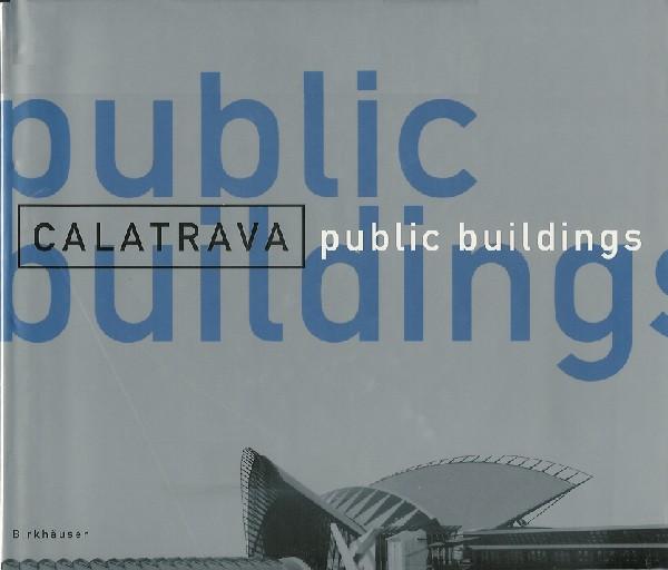 Calatrava. Public Buildings. by Calatrava, Santiago. - Tischhauser ...